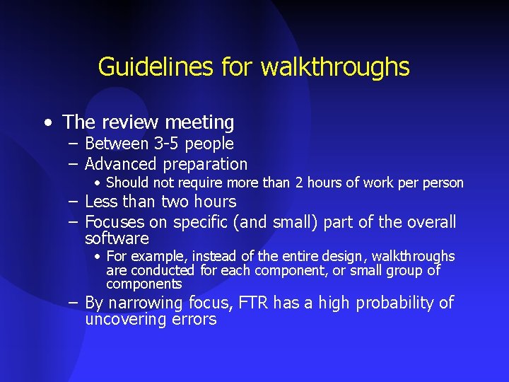 Formal Technical Reviews Conducted by software engineers Primary
