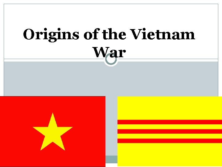 Chapter 29 Section 1 Origins of the Vietnam