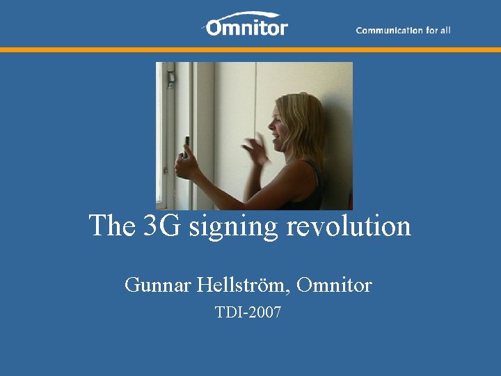 The 3 G signing revolution Gunnar Hellstrm Omnitor