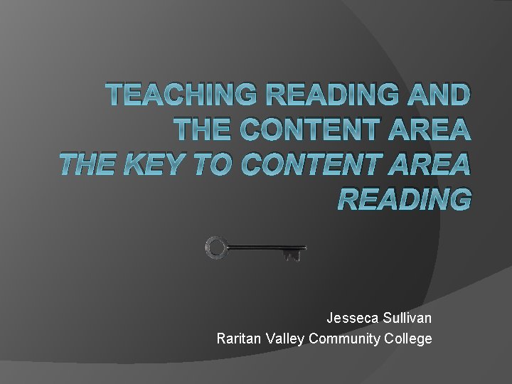 TEACHING READING AND THE CONTENT AREA THE KEY