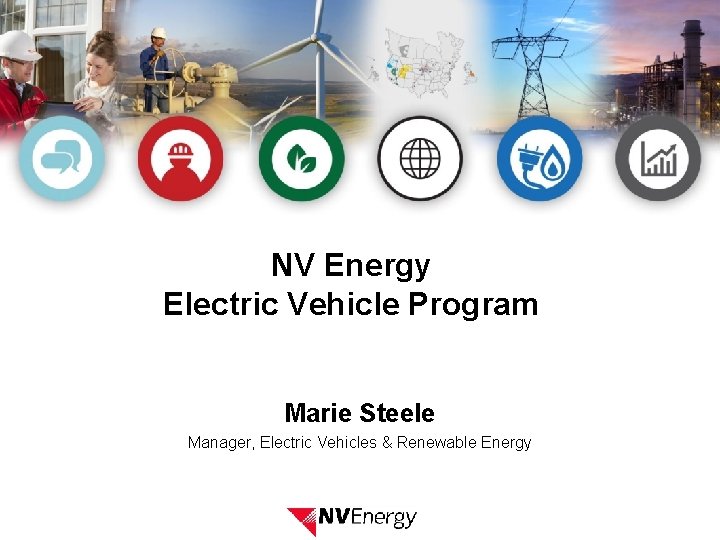 NV Energy Electric Vehicle Program Marie Steele Manager