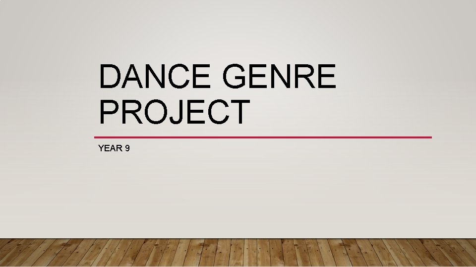 DANCE GENRE PROJECT YEAR 9 GOOD MORNING YEAR