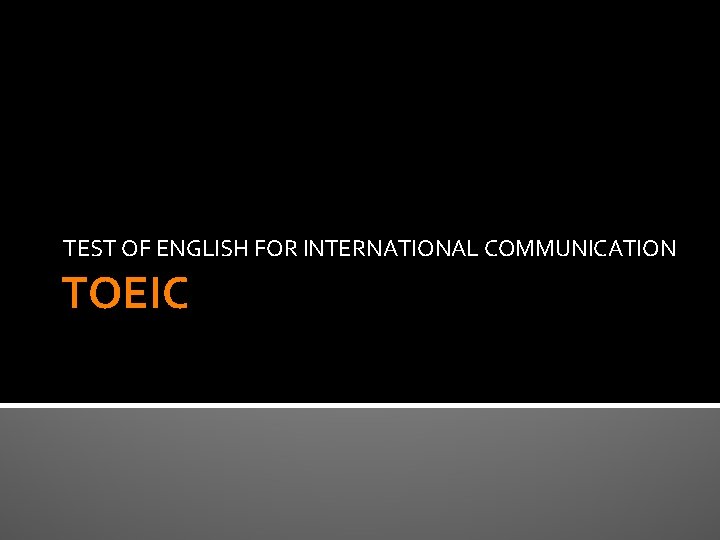 TEST OF ENGLISH FOR INTERNATIONAL COMMUNICATION TOEIC History