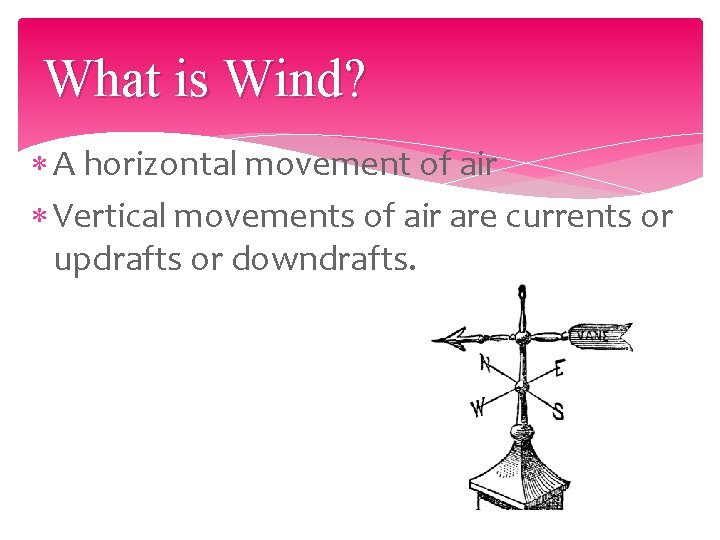 WINDS What is Wind A horizontal movement of
