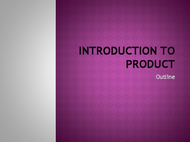 INTRODUCTION TO PRODUCT Outline Speaking and Listening 11