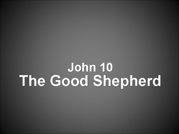 John 10 The Good Shepherd Truly truly I