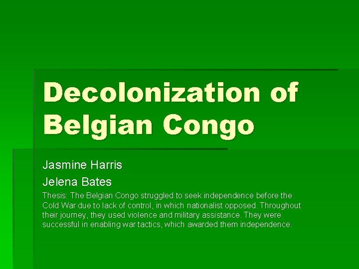 Decolonization of Belgian Congo Jasmine Harris Jelena Bates