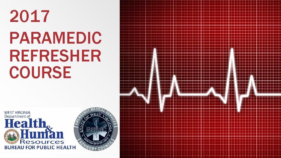 2017 PARAMEDIC REFRESHER COURSE Paramedic Refresher Module VII