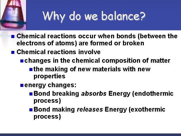 Balancing Chemical Equations Why do we balance Chemical
