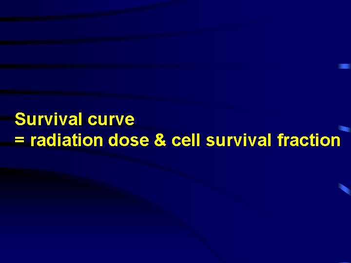 Survival curve radiation dose cell survival fraction Reproductive