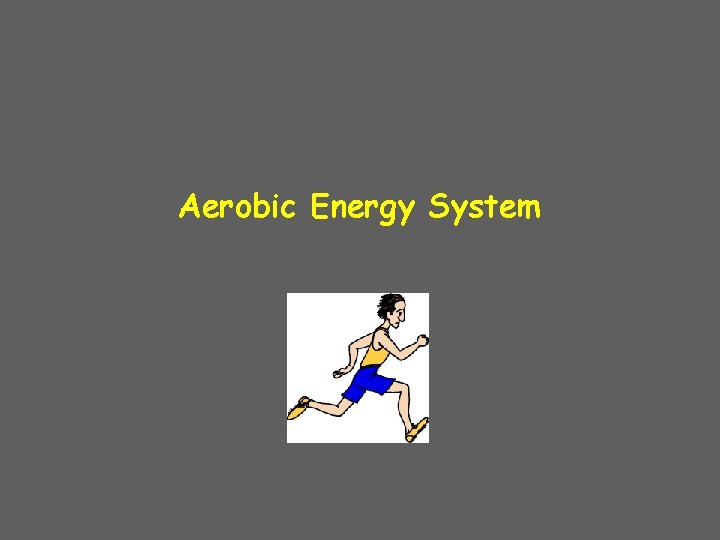 Aerobic Energy System Aerobic Energy System Alternative Name
