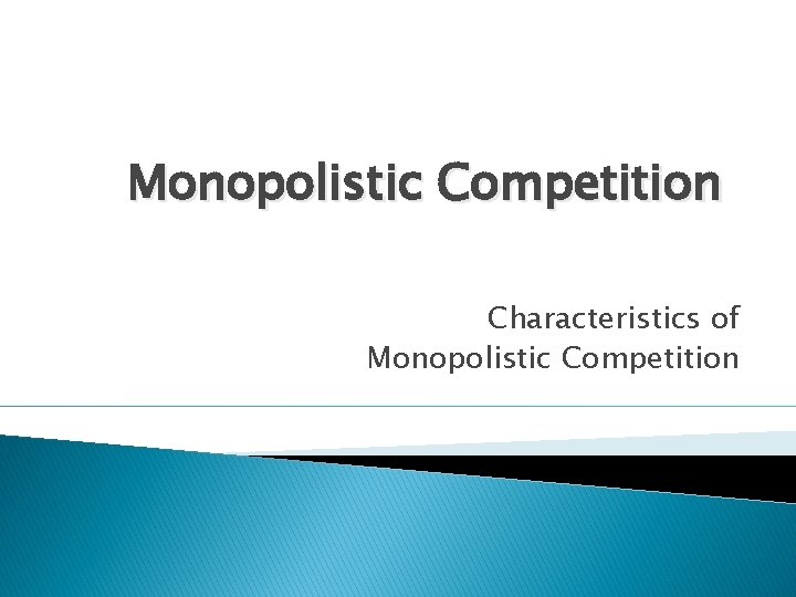 Monopolistic Competition Characteristics of Monopolistic Competition ...