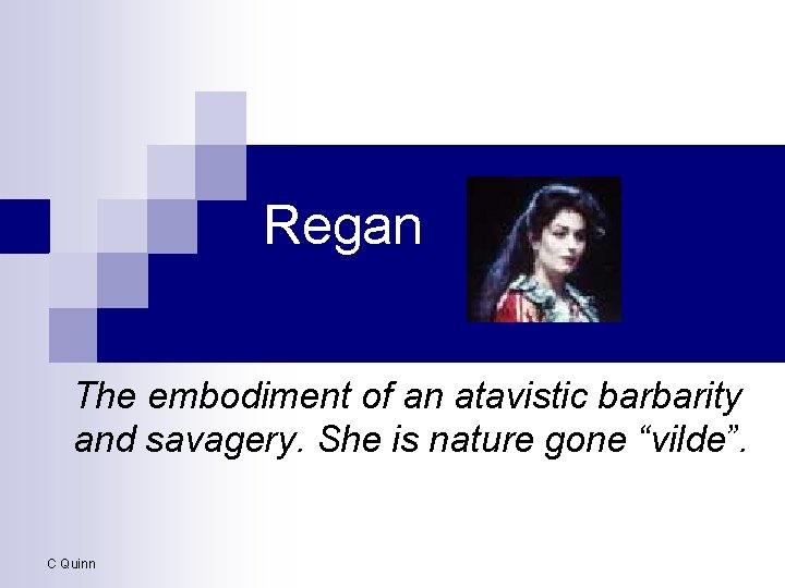 Regan The embodiment of an atavistic barbarity and