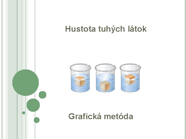 Hustota tuhch ltok Grafick metda NAMERAN HODNOTY Predmety