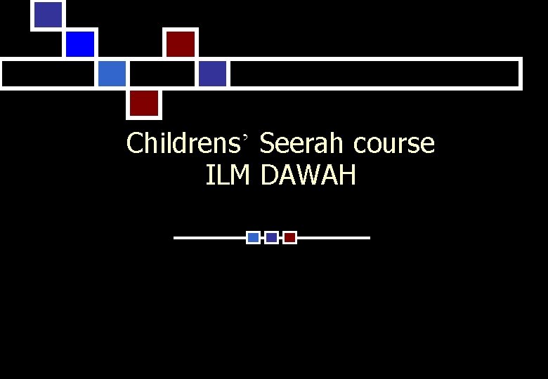 Childrens Seerah course ILM DAWAH YEAR 34 Week