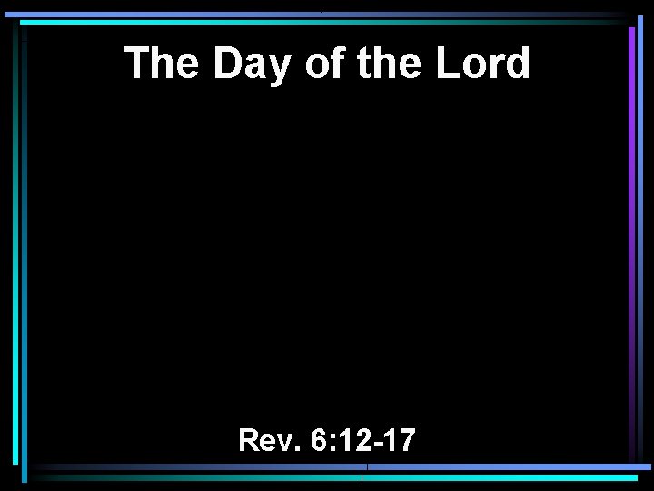 The Day of the Lord Rev 6 12