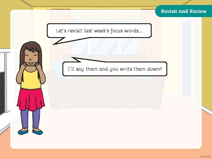 Revisit and Review Lets revisit last weeks focus