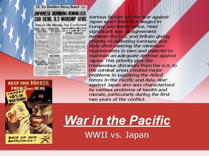 Various factors set the war against Japan apart