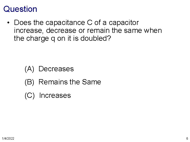 Chapter 24 Capacitance A capacitor consists of two