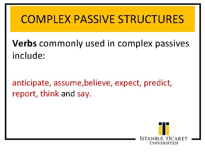 Passive Voice COMPLEX STRUCTURES COMPLEX PASSIVE STRUCTURES Some