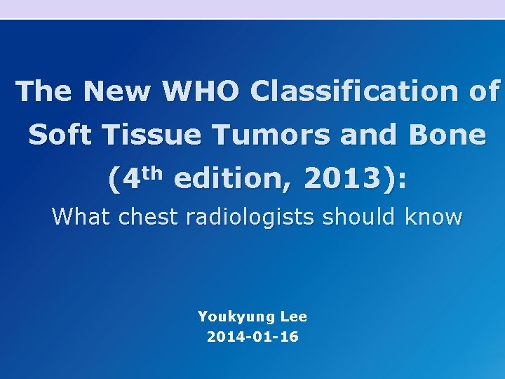 The New WHO Classification of Soft Tissue Tumors