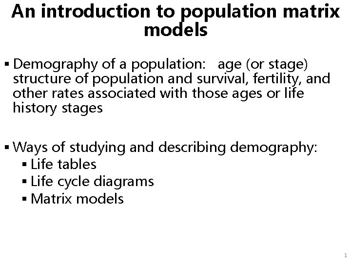 An introduction to population matrix models Demography of