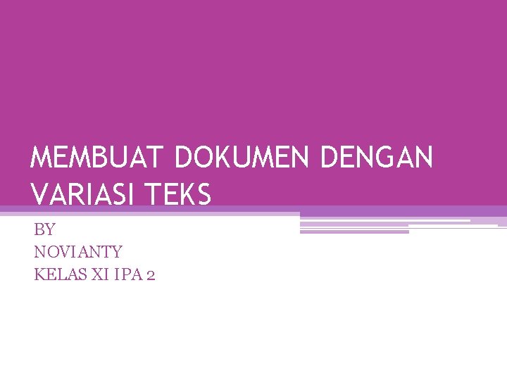 MEMBUAT DOKUMEN DENGAN VARIASI TEKS BY NOVIANTY KELAS