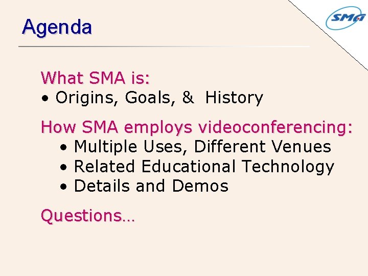 Agenda What SMA is Origins Goals History How