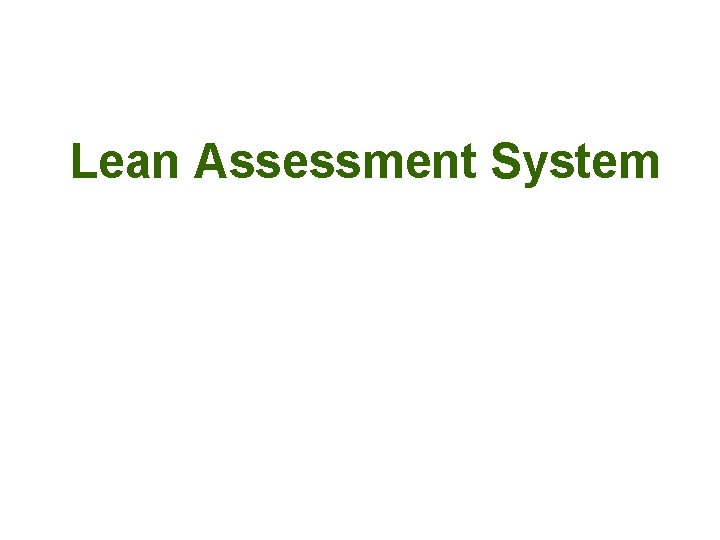 Lean Assessment System Introduction to Lean Overview Agenda