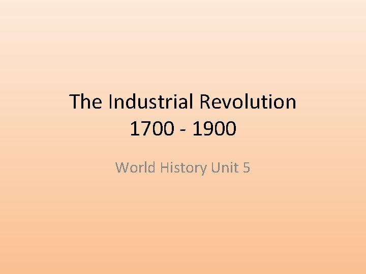 The Industrial Revolution 1700 1900 World History Unit