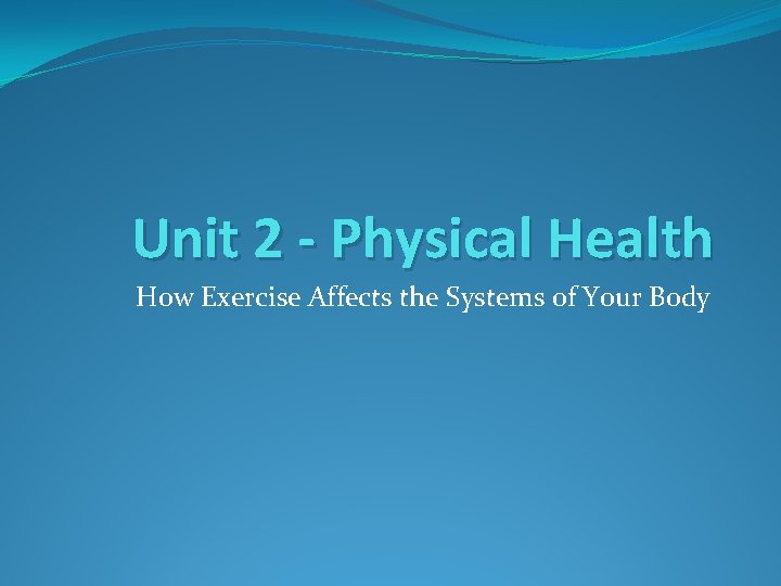 Unit 2 Physical Health How Exercise Affects the