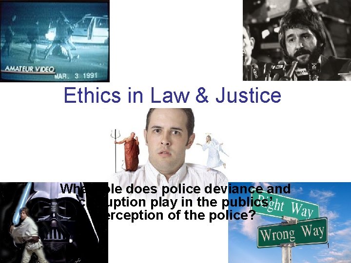Ethics in Law Justice What role does police