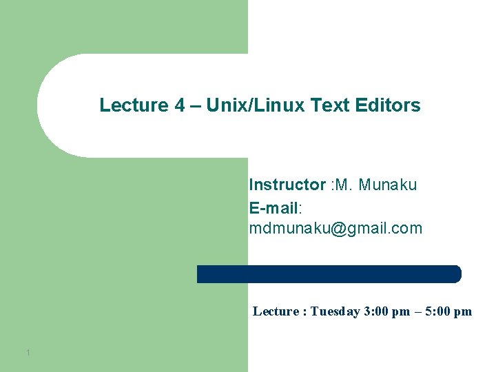 Lecture 4 UnixLinux Text Editors Instructor M Munaku