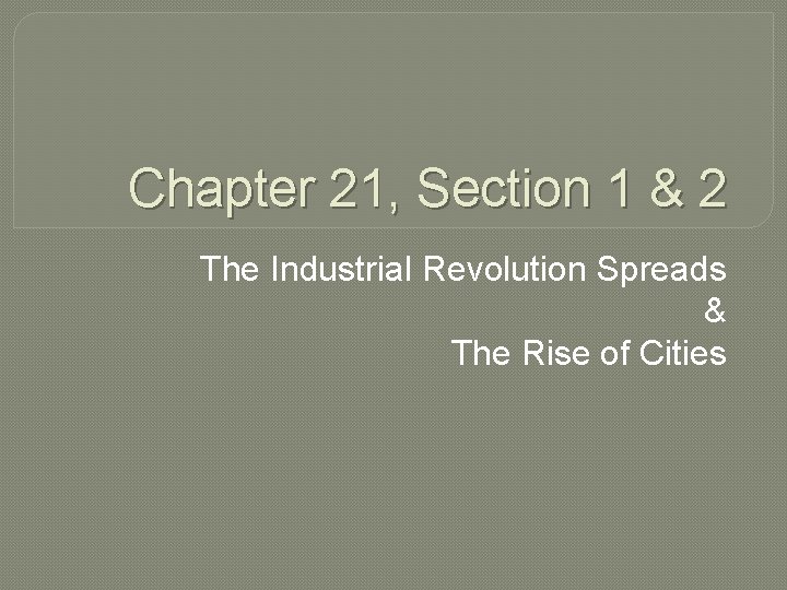 Chapter 21 Section 1 2 The Industrial Revolution