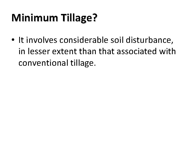 Minimum Zero Tillage Tillage The preparation of land