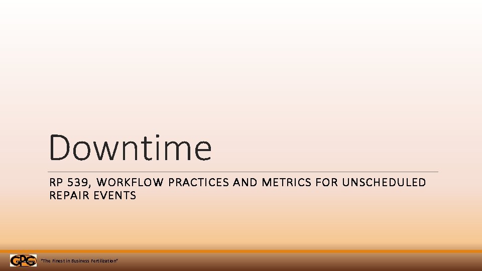 Downtime RP 539 WORKFLOW PRACTICES AND METRICS FOR