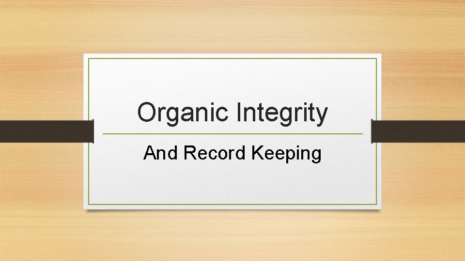 Organic Integrity And Record Keeping Record Keeping COR