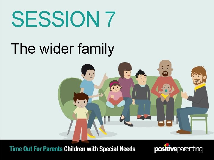 SESSION 7 The wider family SESSION PLAN Dads
