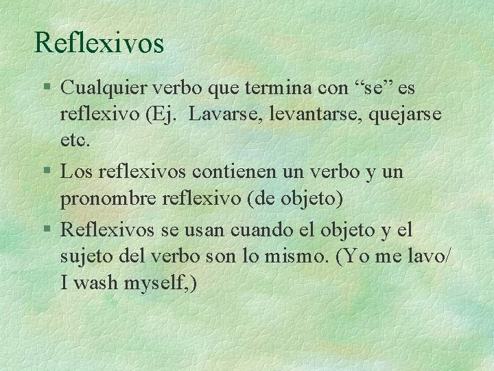 Expresiones reflexivos Reflexivos Cualquier verbo que termina con