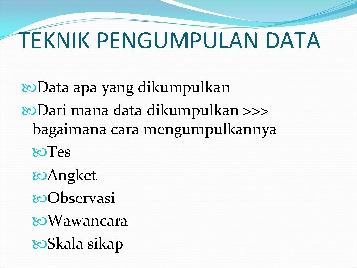 TEKNIK dan INSTRUMEN PENGUMPULAN DATA TEKNIK PENGUMPULAN DATA