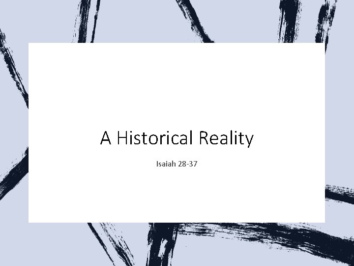 A Historical Reality Isaiah 28 37 How Do
