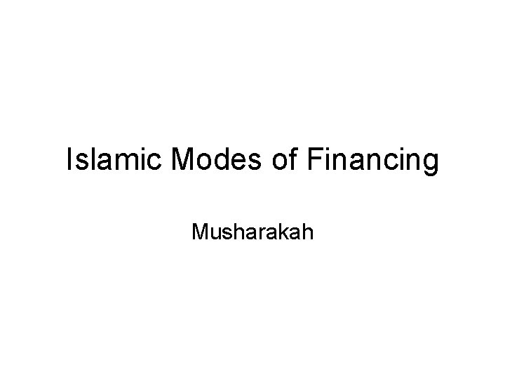 Islamic Modes of Financing Musharakah Summary of the
