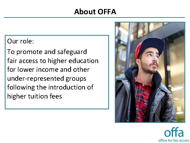 About OFFA Our role To promote and safeguard