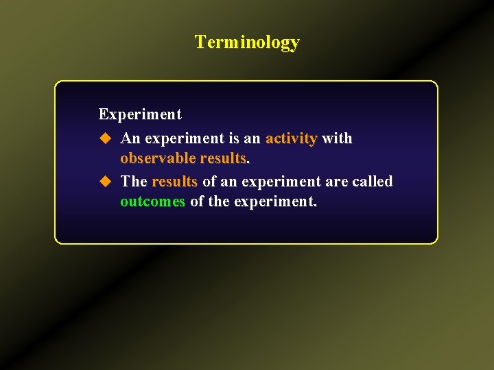 7 Probability u Experiments Sample Spaces and Events