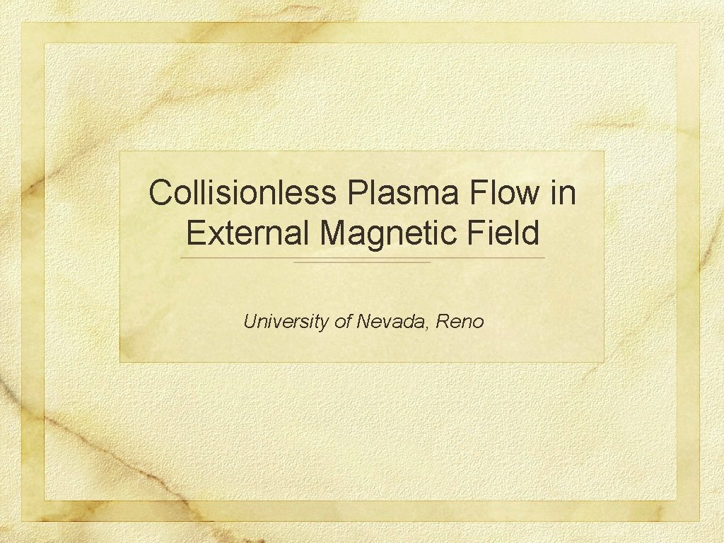 Collisionless Plasma Flow in External Magnetic Field University