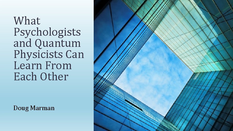 What Psychologists and Quantum Physicists Can Learn From