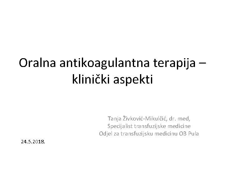 Oralna antikoagulantna terapija kliniki aspekti Tanja ivkoviMikuli dr