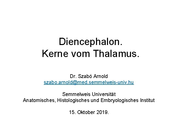 Diencephalon Kerne vom Thalamus Dr Szab Arnold szabo