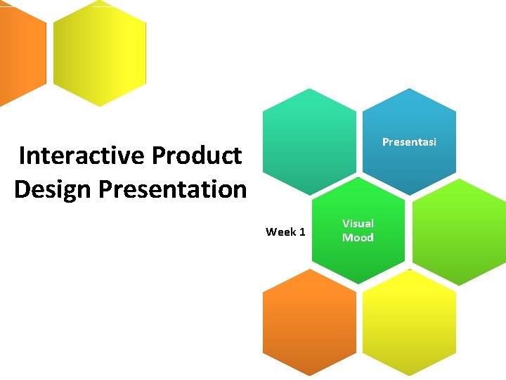 Presentasi Interactive Product Design Presentation Week 1 Visual