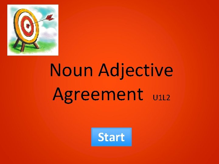 Noun Adjective Agreement U 1 L 2 Start